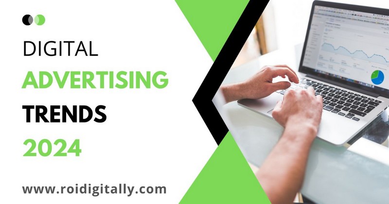 8 Hottest Digital Advertising Trends Shaping 2024 You Must Know